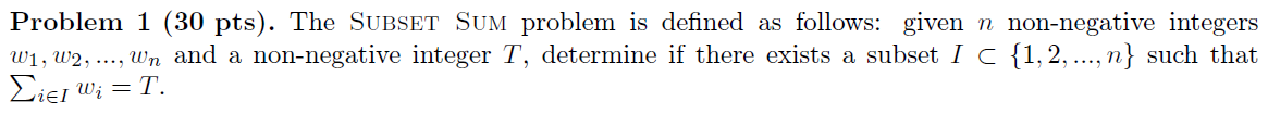 Solved Problem 1 (30 pts). The SUBSET SUM problem is defined | Chegg.com
