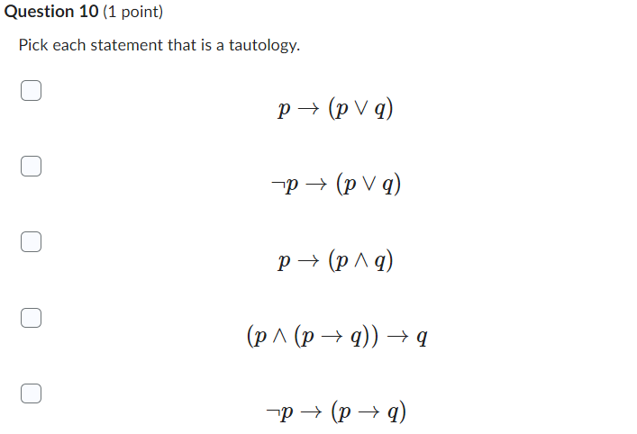 Solved Pick each statement that is a tautology. p→(p∨q) | Chegg.com