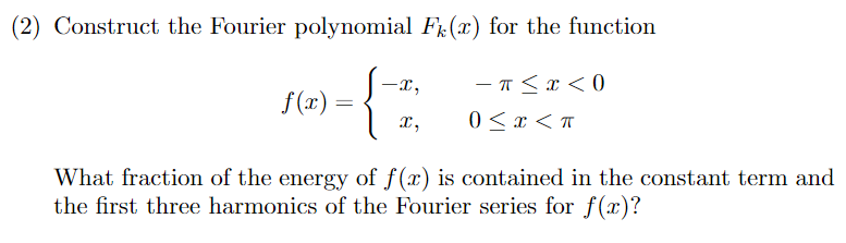 Solved 2) Construct the Fourier polynomial Fk(x) for the | Chegg.com