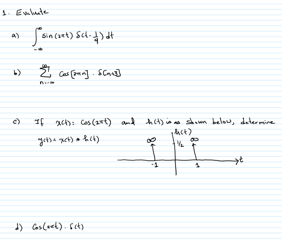 Solved 1. Evaluate a) ∫−∞∞sin(2πt)δ(t−41)dt b) | Chegg.com