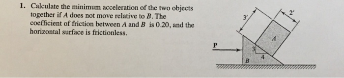Solved 1. Calculate the minimum acceleration of the two | Chegg.com