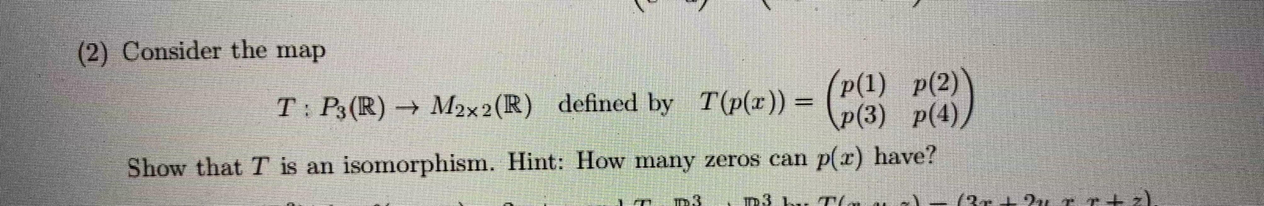 Solved (2) Consider the map p(1) p(2) T: P3(R) → M2x2(R) | Chegg.com