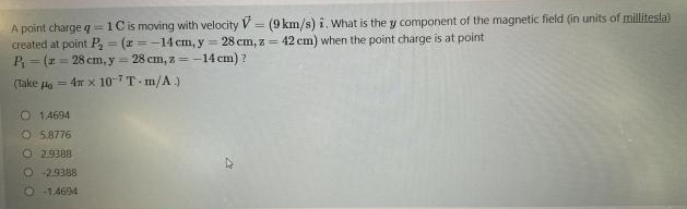 Solved A point charge q=1C is moving with velocity V=(9 | Chegg.com