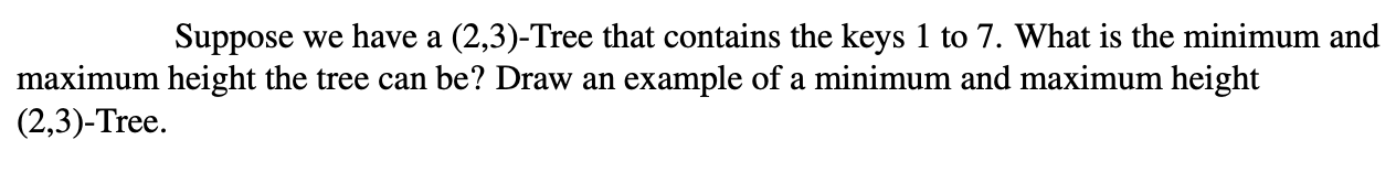 Solved Suppose we have a (2,3)-Tree that contains the keys 1 | Chegg.com