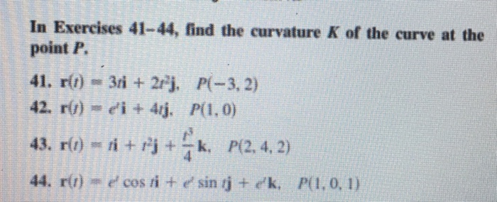 Solved In Exercises 41-44, find the curvature K of the curve | Chegg.com