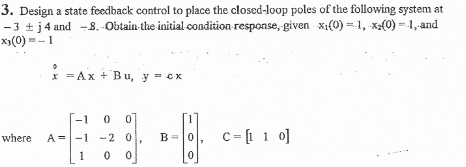 Solved 3. Design a state feedback control to place the | Chegg.com