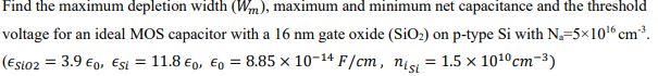 Solved Find the maximum depletion width (Wm), maximum and | Chegg.com