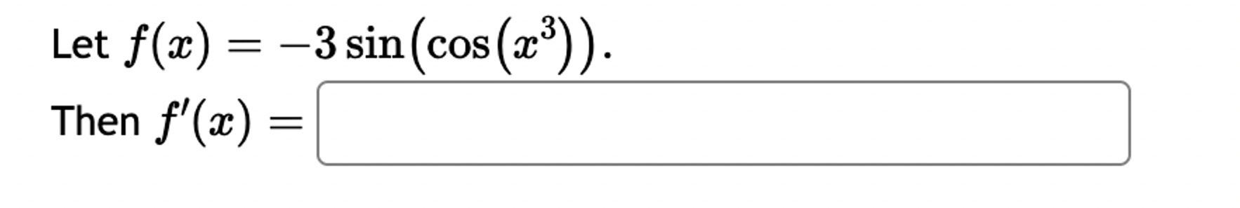 Solved Let f(x)=-3sin(cos(x3)).Then f'(x)= | Chegg.com