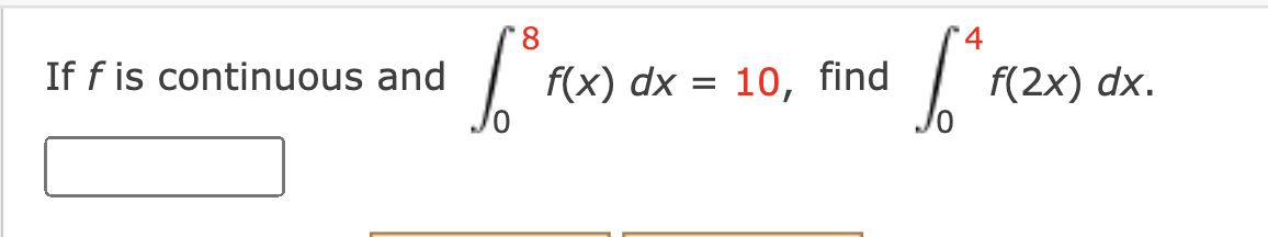 Solved 8 If fis continuous and 1*) f(x) dx = 10, find ['пан) | Chegg.com