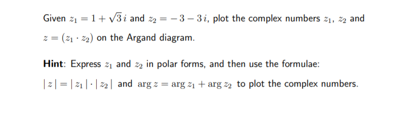Solved Given 21 = 1+ V3 i and z2 = -3 – 3i, plot the complex | Chegg.com