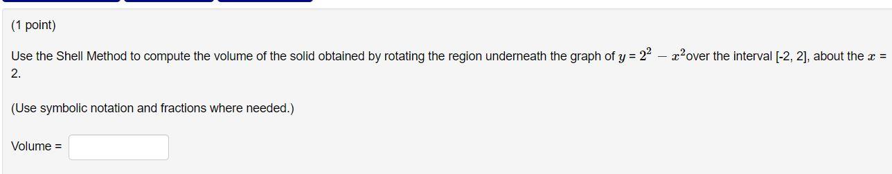 Solved (1 point) Use the Shell Method to compute the volume | Chegg.com