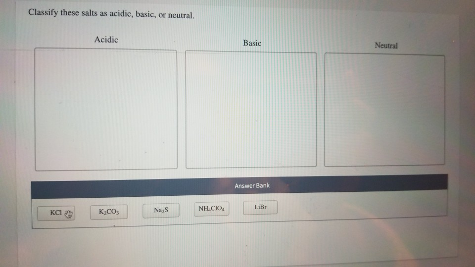 Solved Classify These Salts As Acidic Basic Or Neutral 9651