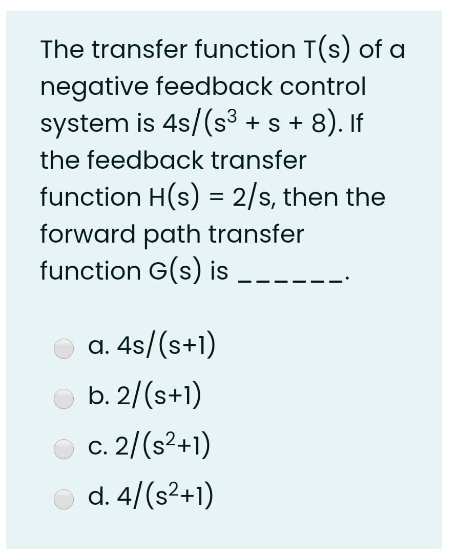 Solved The transfer function T(s) of a negative feedback | Chegg.com