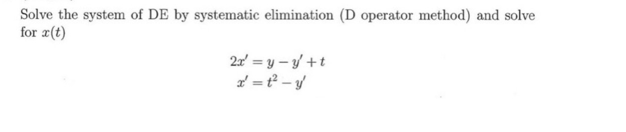 Solved Solve the system of DE by ﻿systematic elimination (D | Chegg.com