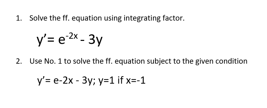 Solved 1. Solve the ff. equation using integrating factor. | Chegg.com