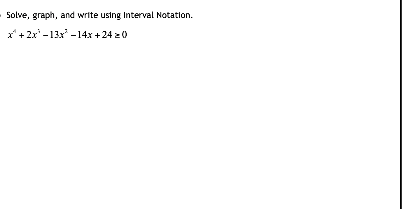 Solved Solve, graph, and write using Interval Notation. x4 + | Chegg.com