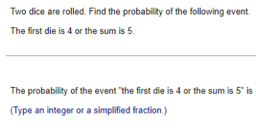 Solved Two dice are rolled. Find the probability of the | Chegg.com