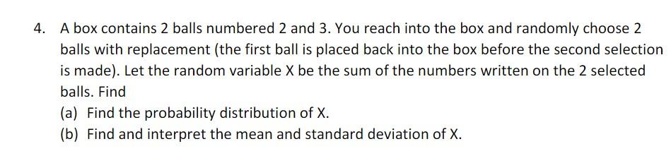 Solved 4. A box contains 2 balls numbered 2 and 3 . You | Chegg.com