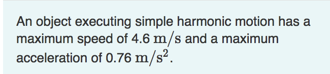 Solved An object executing simple harmonic motion has a | Chegg.com