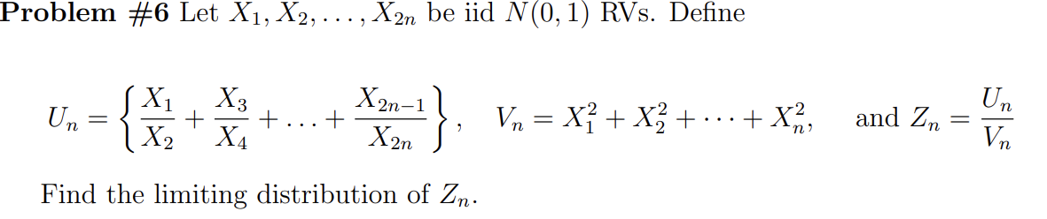 Solved Problem #6 Let X1,X2,…,X2n be iid N(0,1) RVs. Define | Chegg.com