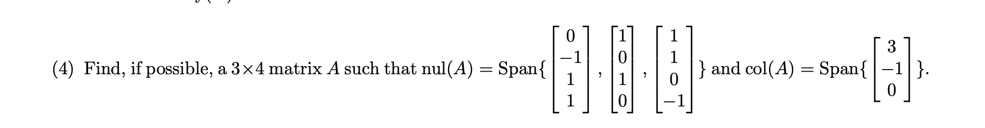 Solved 0 3 1 (4) Find, if possible, a 3x4 matrix A such that | Chegg.com