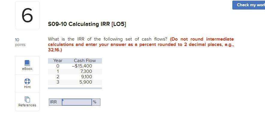 Solved Check my work 6 S09-10 Calculating IRR (LO5] 10 | Chegg.com