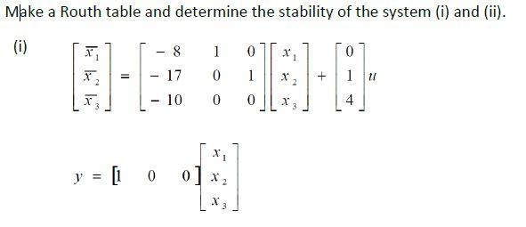 Solved Make a Routh table and determine the stability of the | Chegg.com