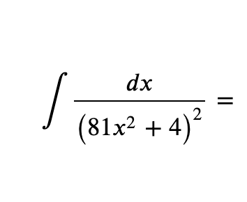 Solved dx 11 2 (81x2 + 4) | Chegg.com