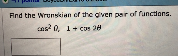 Solved Find the Wronskian of the given pair of functions. | Chegg.com
