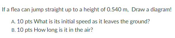 Solved If a flea can jump straight up to a height of 0.540 | Chegg.com