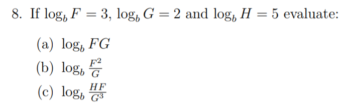Solved 5 evaluate: 8. If logb F-3, log G = 2 and logbH (a) | Chegg.com