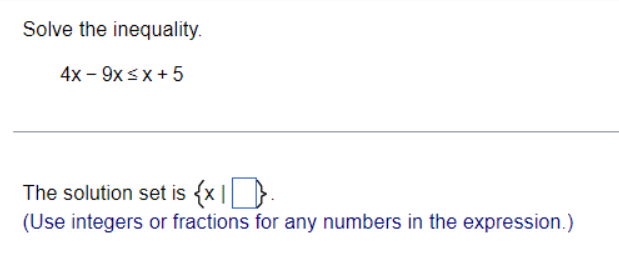 Solved Solve the inequality.4x-9x≤x+5The solution set is | Chegg.com