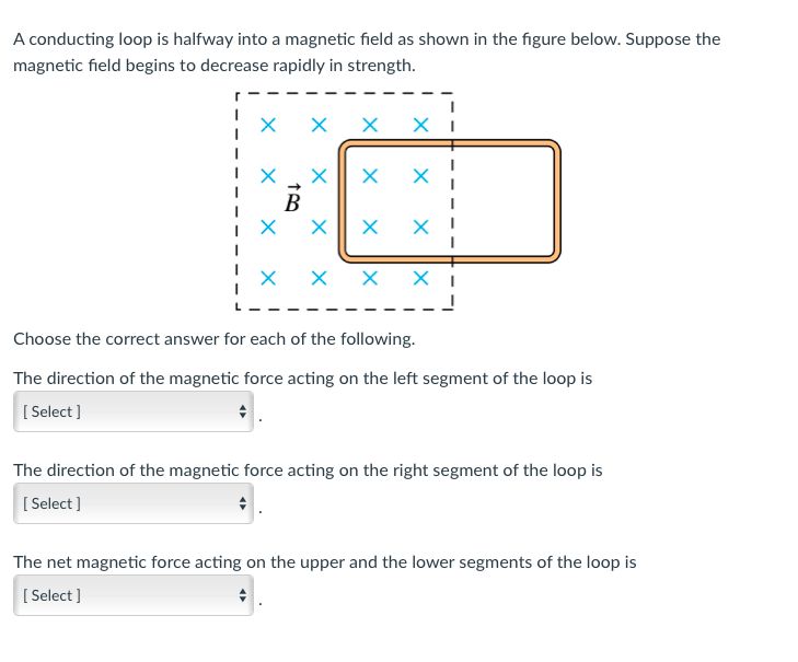 Solved A conducting loop is halfway into a magnetic field as | Chegg.com