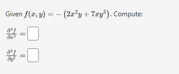 Solved Given f(x,y)=−(2x2y+7xy5). Compute: ∂x2∂2f=∂y2∂2f= | Chegg.com