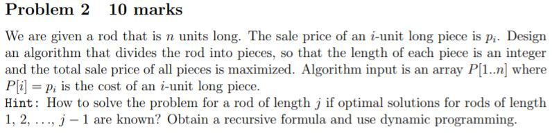Solved Problem 2 10 marks We are given a rod that is n units | Chegg.com