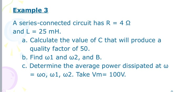 Solved Example 3 A series-connected circuit has R-: 4 Ω and | Chegg.com
