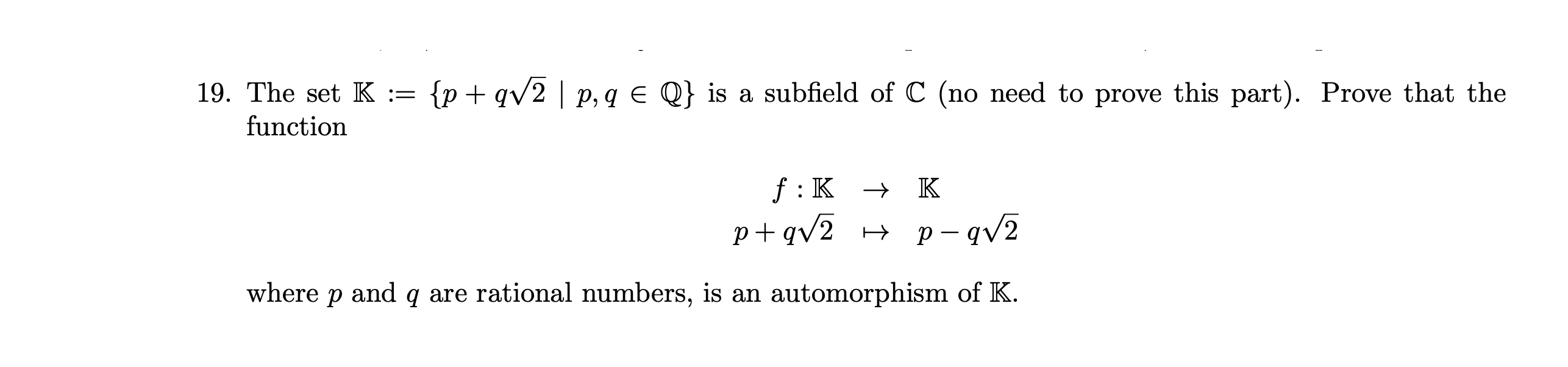 Solved 9. The set K:={p+q2∣p,q∈Q} is a subfield of C (no | Chegg.com