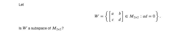 Solved Let E M2x2 : ad = 0 Is W a subspace of M2x2? | Chegg.com