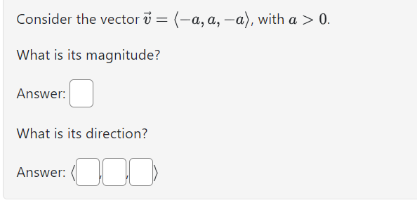 Solved Consider the vector v= −a,a,−a , with a>0. What is | Chegg.com