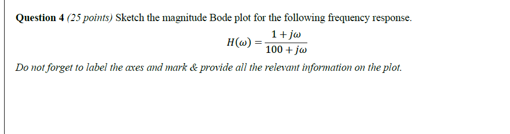 Solved Question 4 (25 points) Sketch the magnitude Bode plot | Chegg.com