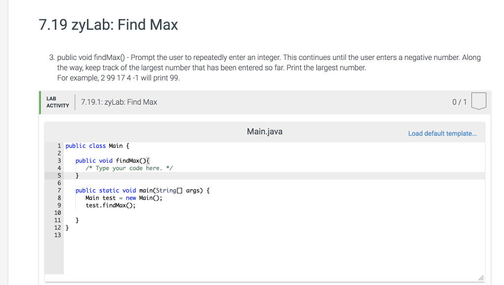 Solved 7.19 zyLab: Find Max 3. public void findMax0 - Prompt | Chegg.com