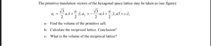 Solved The primitive translation vectors of the hexagonal | Chegg.com