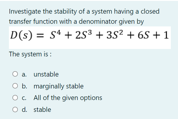 Solved Investigate the stability of a system having a closed | Chegg.com
