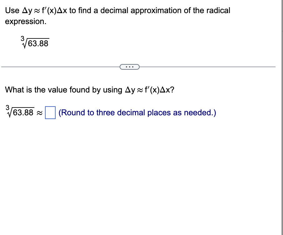 Solved Use Δy≈f′(x)Δx to find a decimal approximation of the | Chegg.com