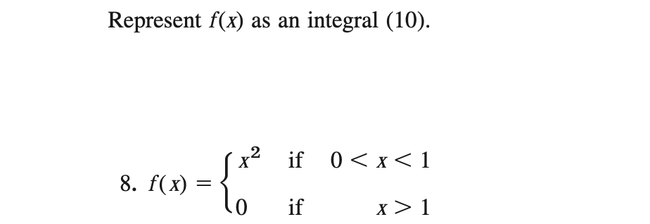 Solved Represent f(x) as an integral (10). 2 X if 01 Oo 00 | Chegg.com