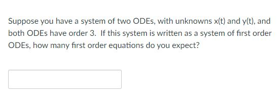 Solved Suppose you have a system of two ODEs, with unknowns | Chegg.com