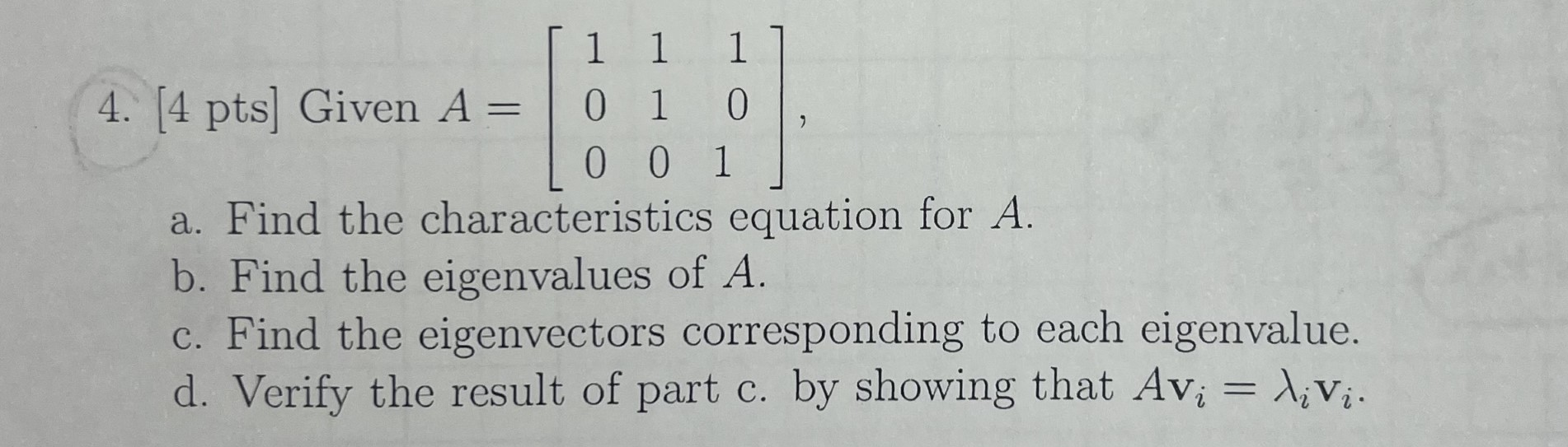 Solved ⎣⎡4 pts] Given A=⎣⎡100110101⎦⎤ a. Find the | Chegg.com
