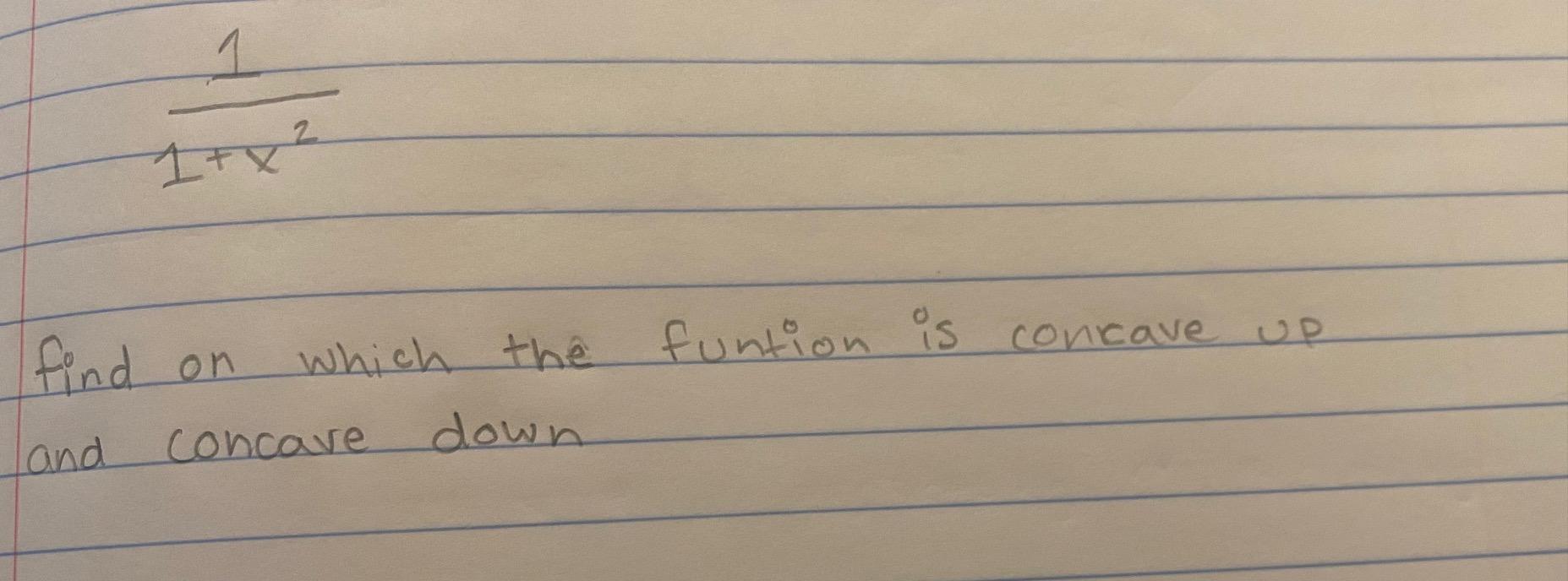 Solved 1 2 1 + x2 find funtion is concave up which the on | Chegg.com