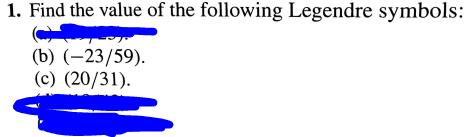 Solved 1. Find the value of the following Legendre symbols: | Chegg.com
