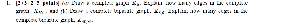 Solved 1. [2+3+2+3 points] (a) Draw a complete graph K6 , | Chegg.com